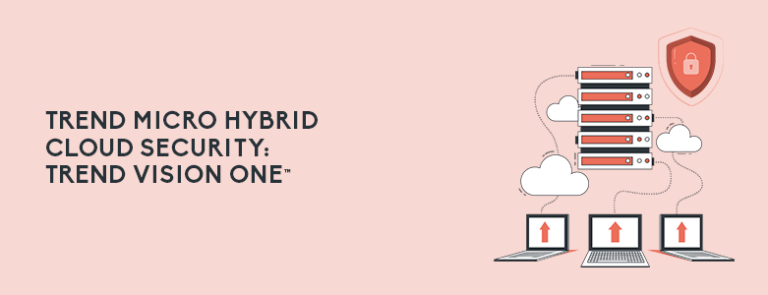 Trend Micro Hybrid Cloud Security: Trend Vision One™