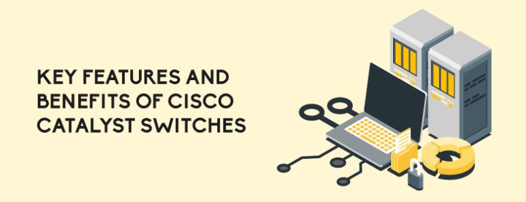 4 Essential Benefits of Cisco Switches for Businesses