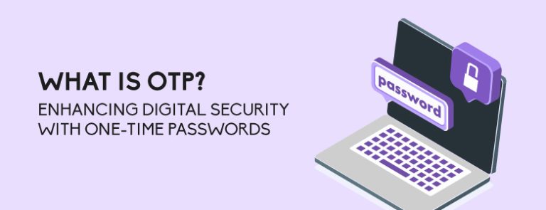 What is OTP? Enhancing Security with One-Time Passwords